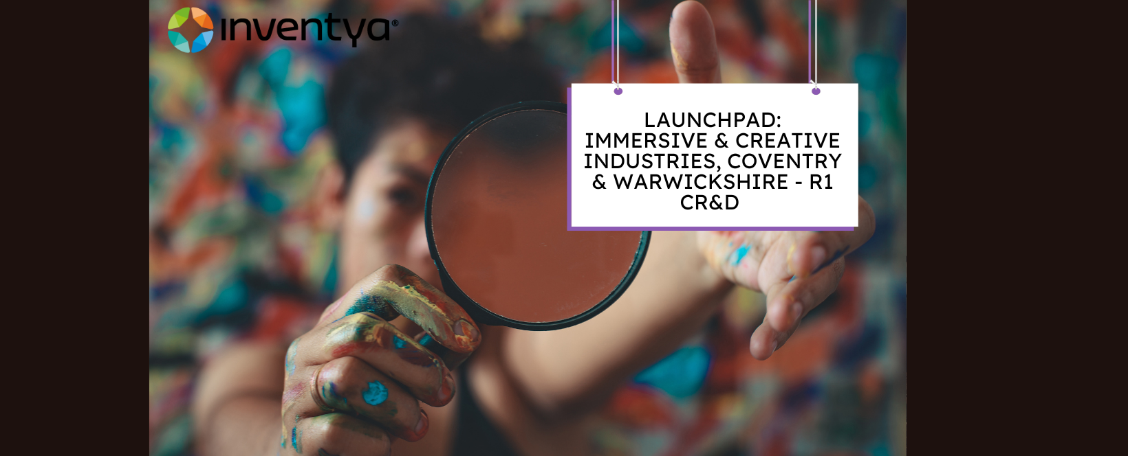 Launchpad: Immersive & Creative Industries, Coventry & Warwickshire - R1 Collaborative Research ...